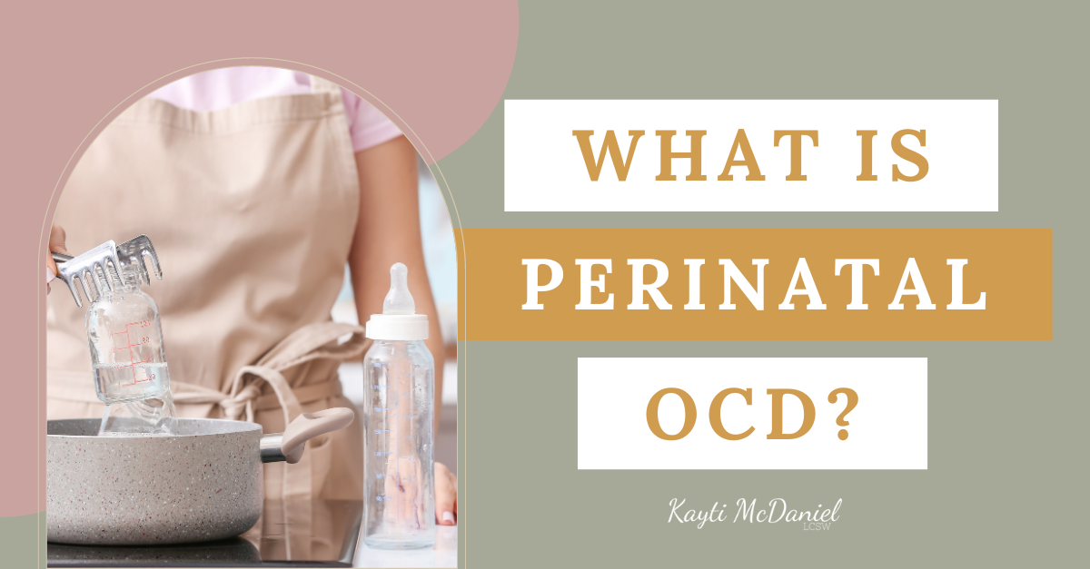 What is Perinatal OCD? - Kayti McDaniel LCSW